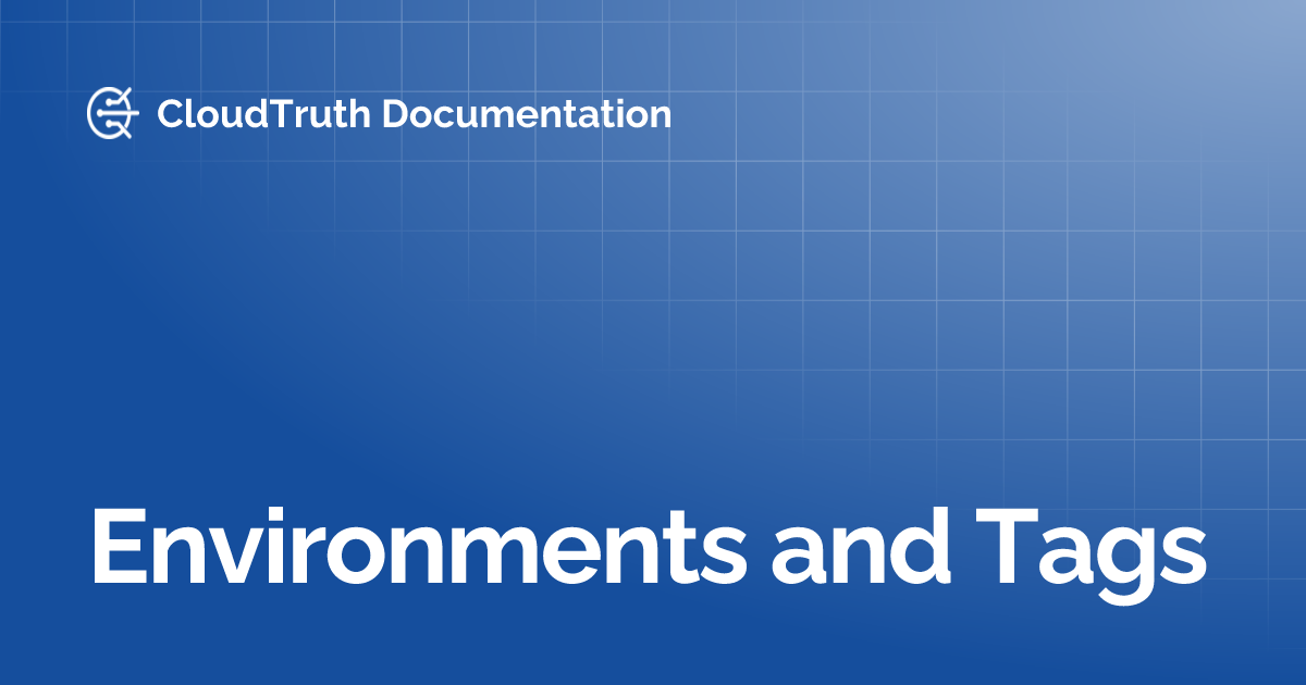 Environments and Tags | CloudTruth Documentation